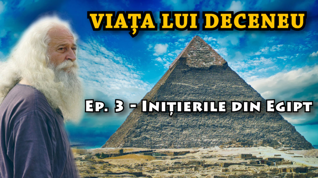 Viața lui Deceneu, Ep. 3 – Inițierile primite în Egipt | Cunoaste lumea