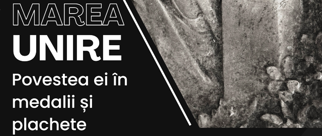 Expoziția „Marea Unire. Povestea ei în medalii și plachete”, deschisă ...